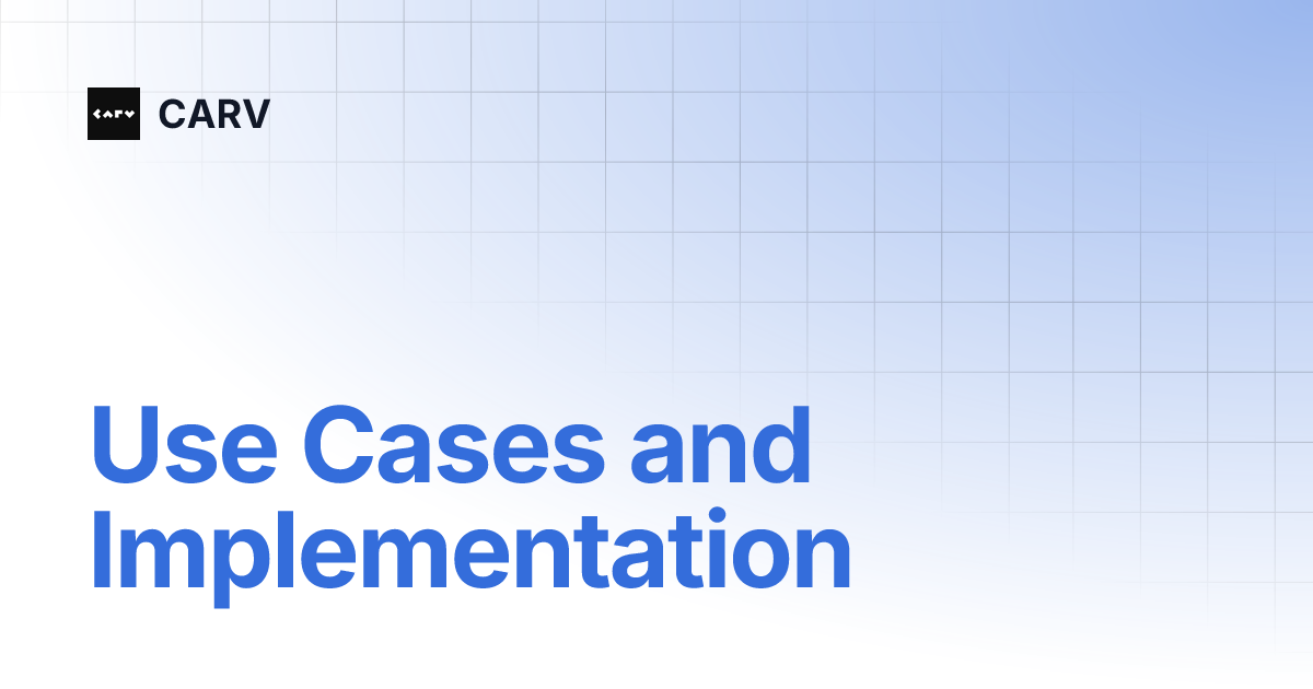 Use Cases and Implementation | CARV