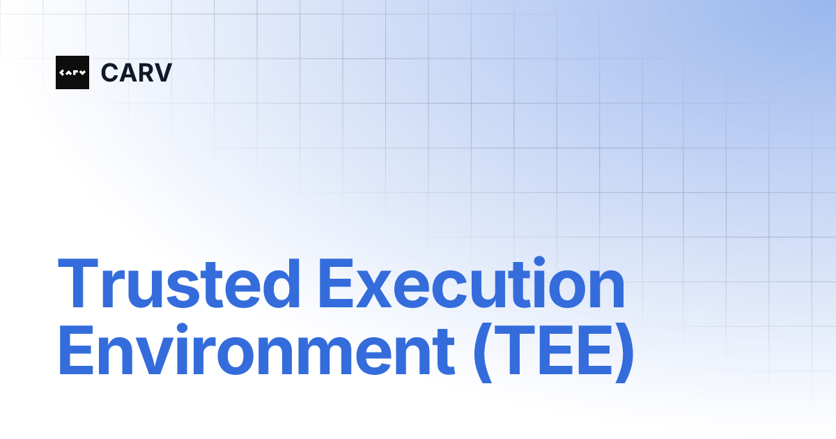 Trusted Execution Environment (TEE) | CARV