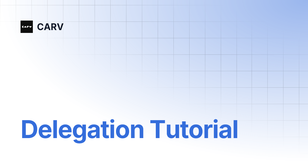 Delegation Tutorial | CARV
