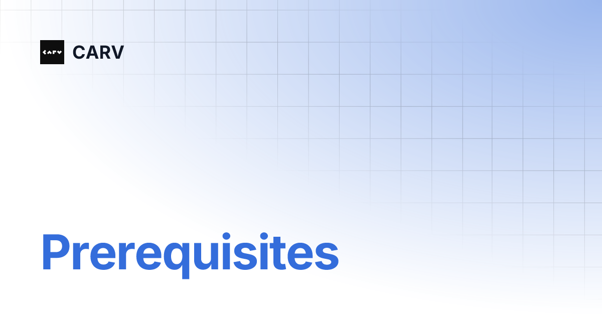 Prerequisites | CARV