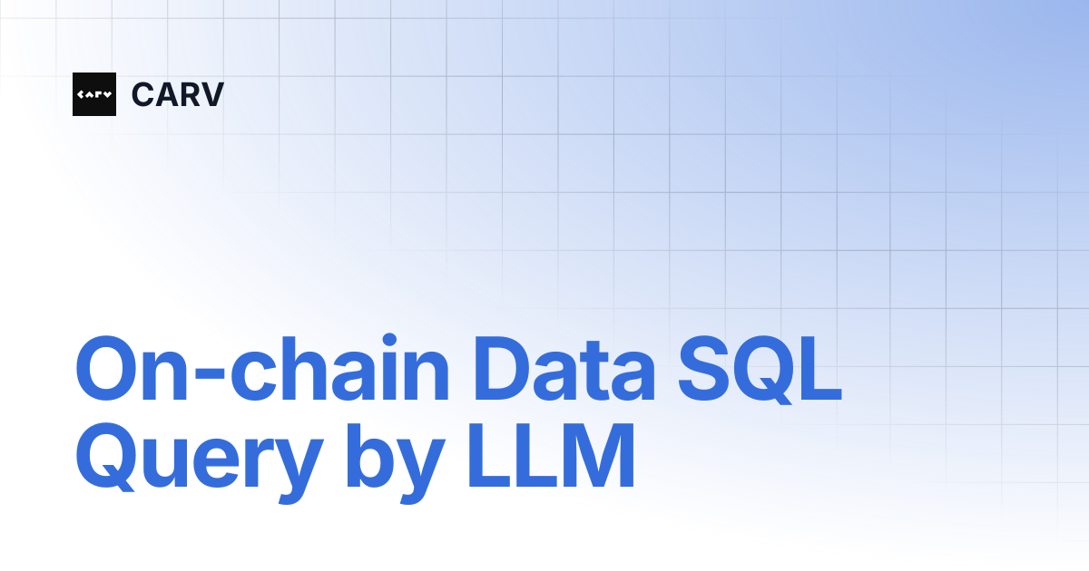 On-chain Data SQL Query by LLM | CARV